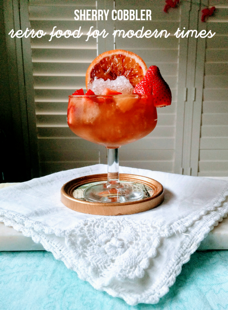 The Sherry Cobbler – A Crazy Gold Rush Cocktail - Retro Food For Modern ...